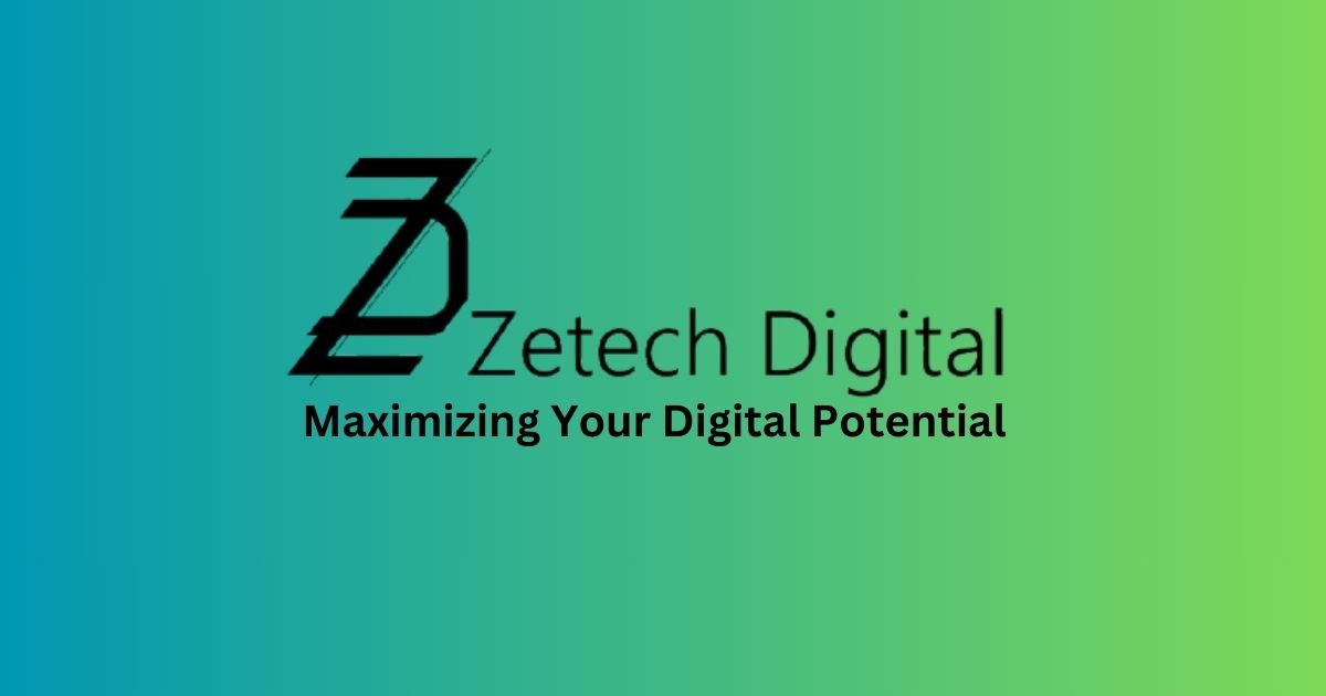 Zetech Digital - Maximizing Your Digital Potential